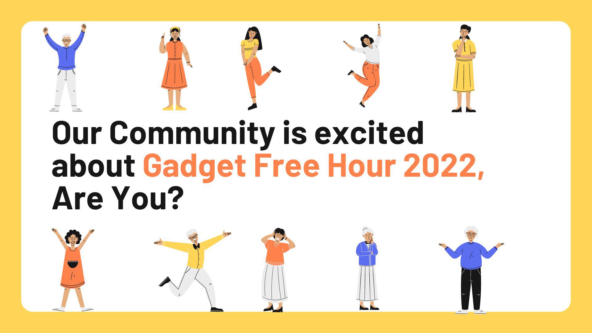 Share your Plan of Gadget Free Hour 2022, Screen Free Time Activities ...